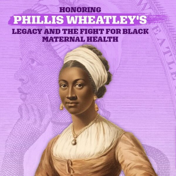 Honoring Phillis Wheatley's Legacy and the Fight for Black Maternal ...
